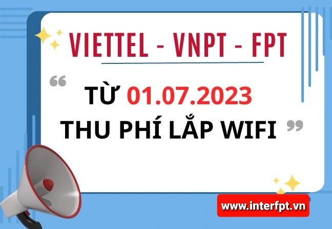 FPT - Viettel - VNPT bắt đầu thu phí lắp đặt internet